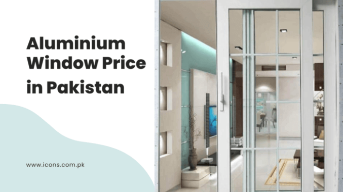 Aluminium window price in Pakistan today 15-05-2026 (4x4, 5x5 & Rates)